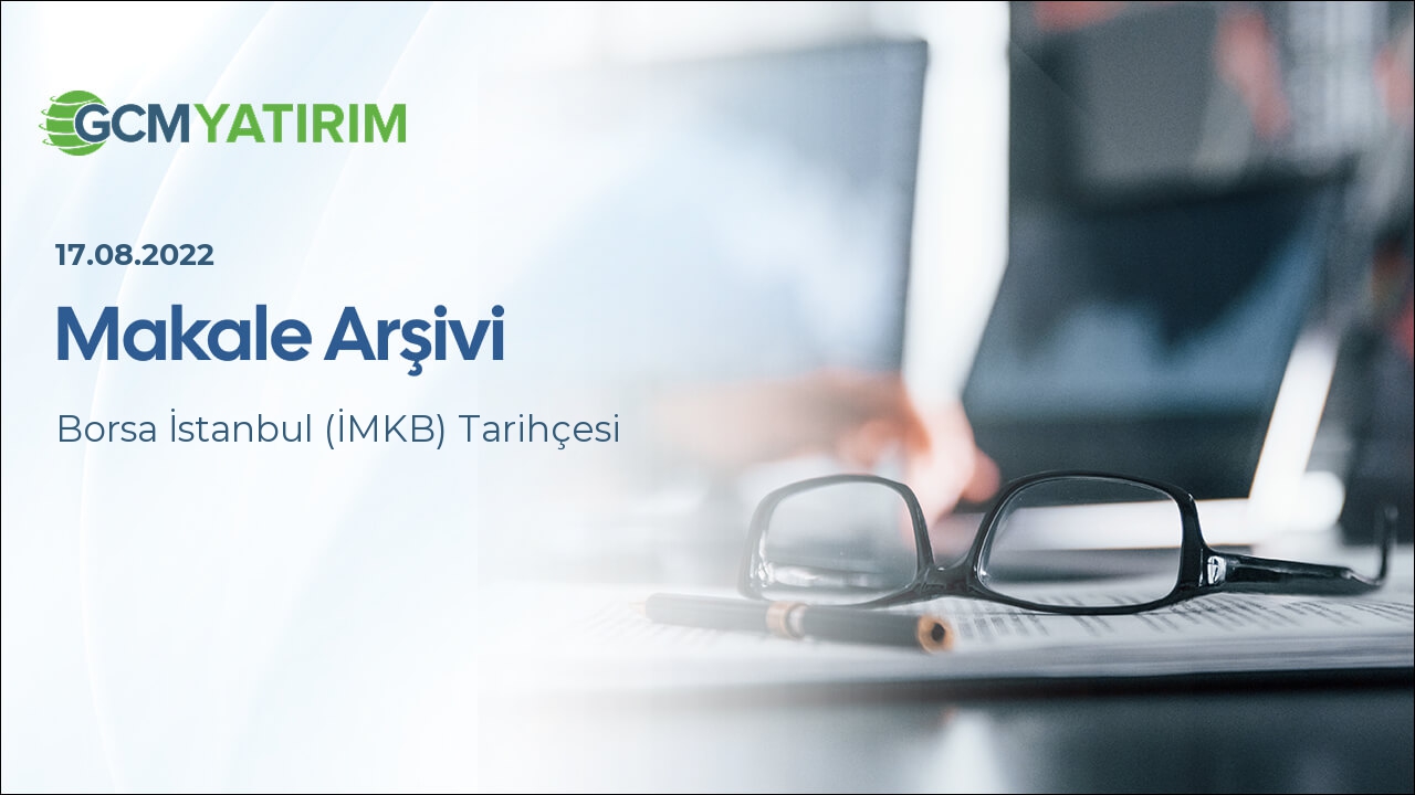 Borsa İstanbul (İMKB) Tarihçesi